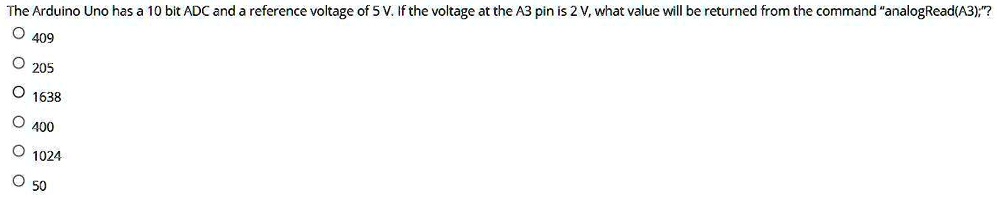 SOLVED: The Arduino Uno has a 10-bit ADC and a reference voltage of 5V. If the voltage at the A3 ...