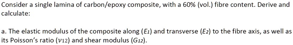 SOLVED: Consider a single lamina of carbon/epoxy composite, with a 60% ...