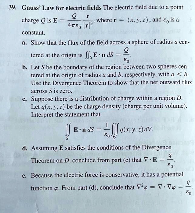 SOLVED: 39. Gauss' Law for electric fields: The electric field due to a point charge Q is E ...