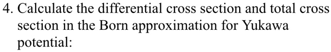 4. Calculate the differential cross section and total cross...