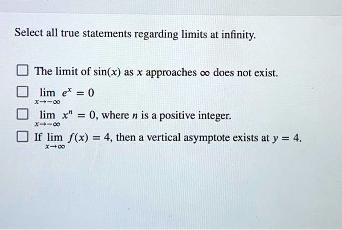SOLVED: Select all true statements regarding limits at infinity: The ... SOLVED: Select all true statements regarding limits at infinity: The ...