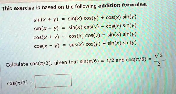 SOLVED: This exercise is based on the following addition formulas: sin ...
