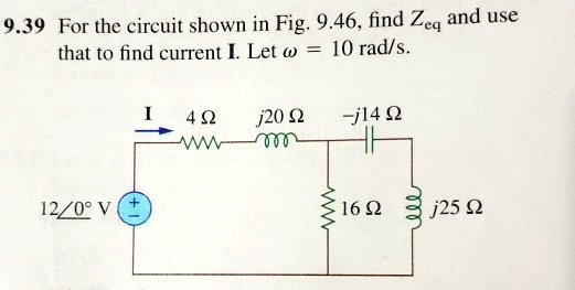 9.39 For the circuit shown in Fig. 9.46, find Zeq and use that to find ...