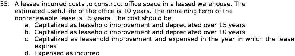 35. A lessee incurred costs to construct office space in a leased ...