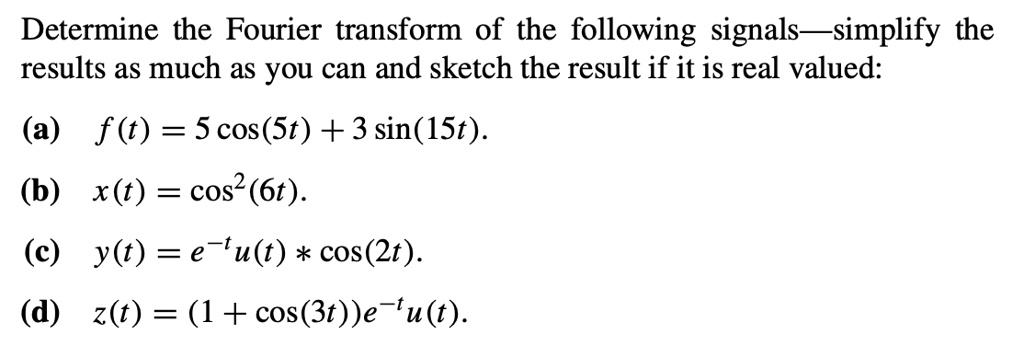 SOLVED: Determine the Fourier transform of the following signals - simplify the results as much ...