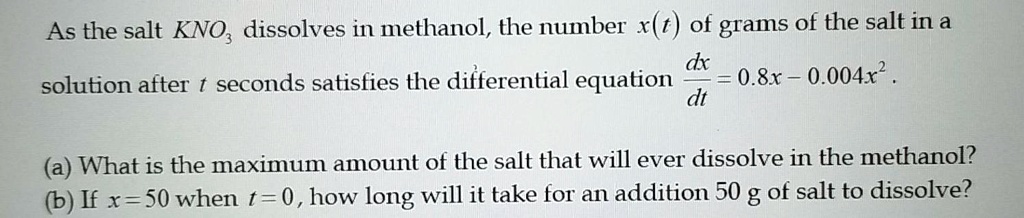 SOLVED: As the salt KNO3 dissolves in methanol, the number x(t) of ...