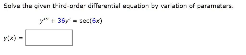 solve the given third order differential equation by variation of parameters y 36y sec6x yx 18845