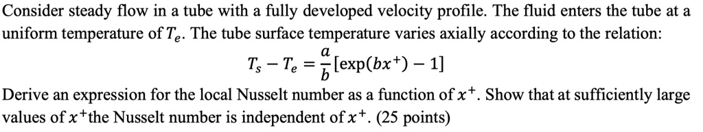 SOLVED: Consider steady flow in a tube with a fully developed velocity ...