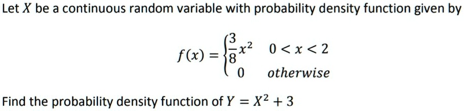 SOLVED: Let X be a continuous random variable with probability density function given by (3 x2 0