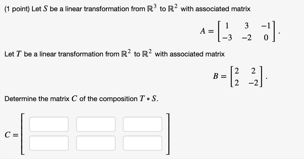 SOLVED: point) Let S be a linear transformation from RJ to R2 with ...