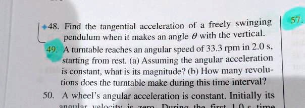 48 find the tangential acceleration of a freely swinging pendulum when ...