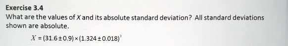 exercise 34 what are the values of xand its absolute standard deviation ...