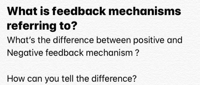 What is feedback mechanisms referring to? What's the difference between positive and Negative ...