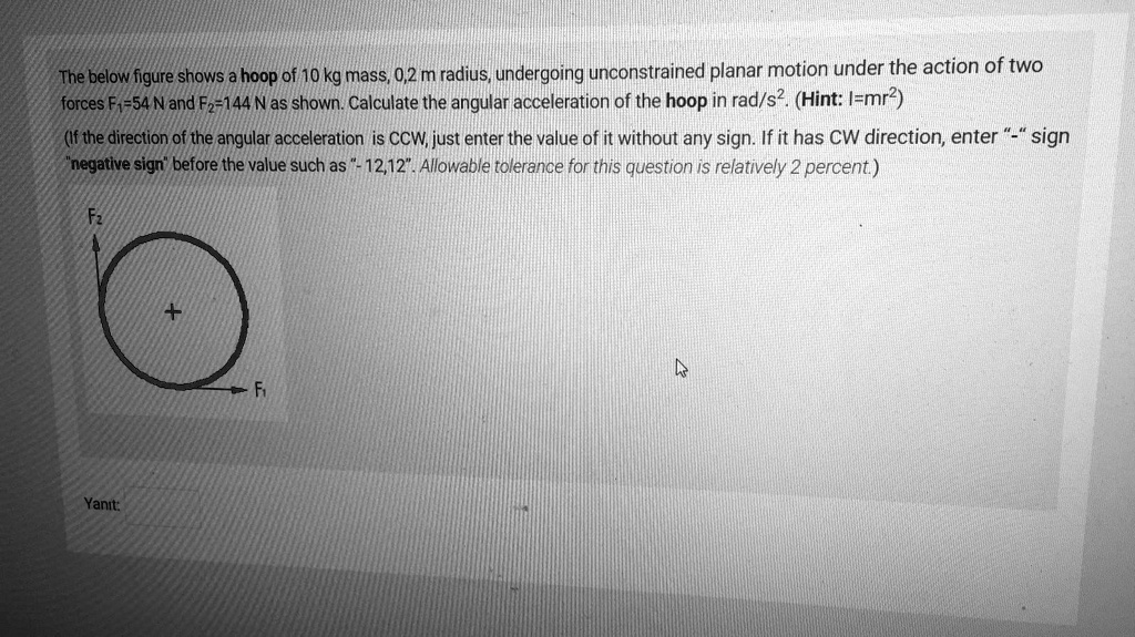 The below figure shows a hoop of 10 kg mass, 0,2 m radius, undergoing ...