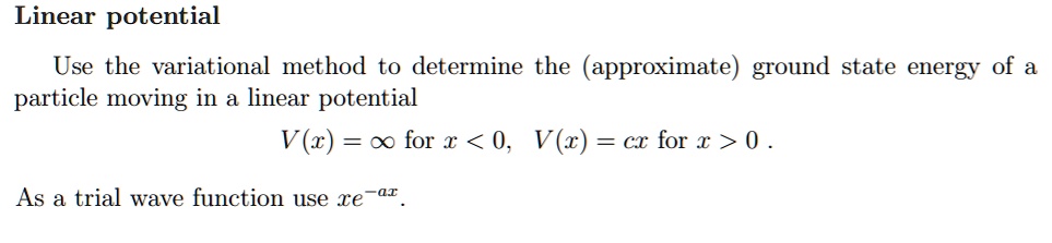 Solved Linear Potential Use The Variational Method To Determine The