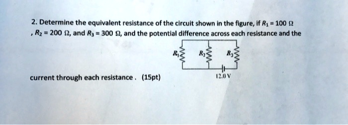 2. Determine the equivalent resistance of the circuit shown in the ...