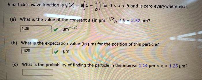 A particle's wave function is ψ(x) = a (1 - (x)/(b)) for 0