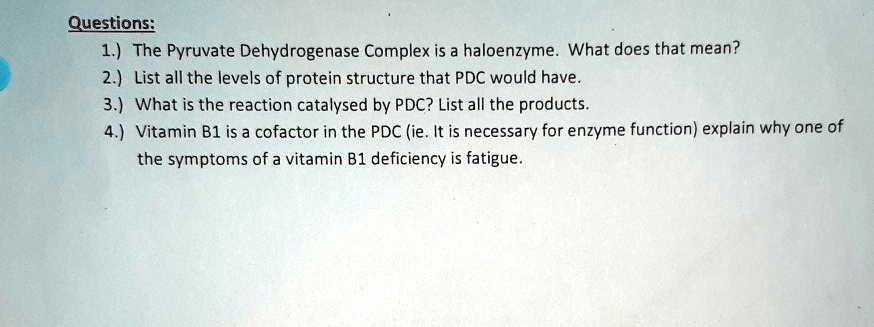 Questions: 1.) The Pyruvate Dehydrogenase Complex is a haloenzyme. What ...
