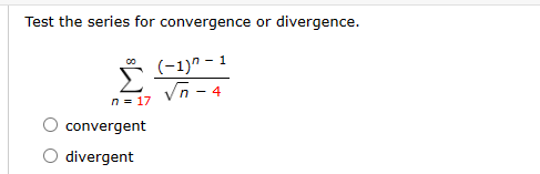 SOLVED: Test the series for convergence or divergence. ∑n=17^∞((-1)^n-1 ...