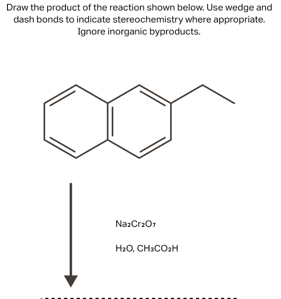 Draw the product of the reaction shown below. Use wedge and dash bonds ...