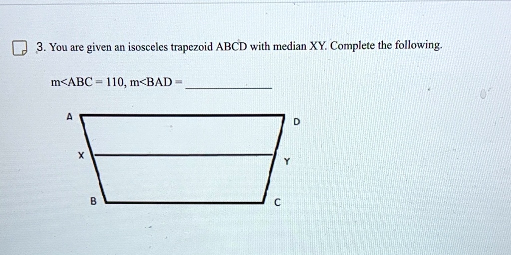 3. You are given an isosceles trapezoid ABCD with median XY. Complete the following. m