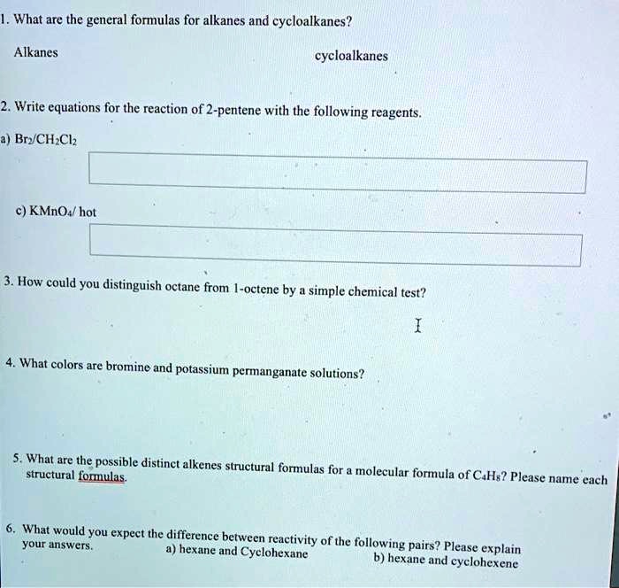 1. What are the general formulas for alkanes and cycloalkanes? Alkanes cycloalkanes 2. Write ...