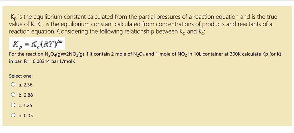SOLVED: Kp is the equilibrium constant calculated from the partial pressures of a reaction ...