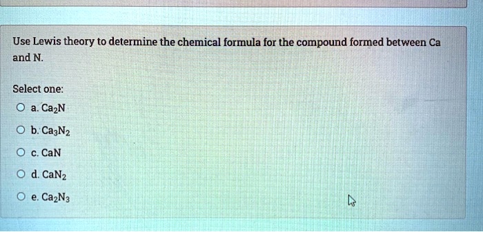 Use lewis theory to determine the chemical formula for the...