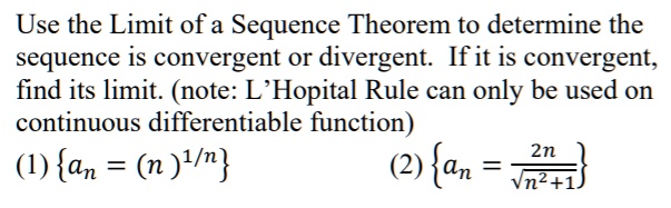 Use the Limit of a Sequence Theorem to determine theis convergent or divergent. If it is ...