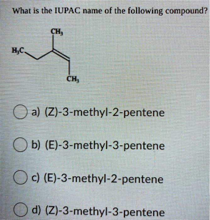 what is the iupac name of the following compound ck 3 methyl 2 pentene ...