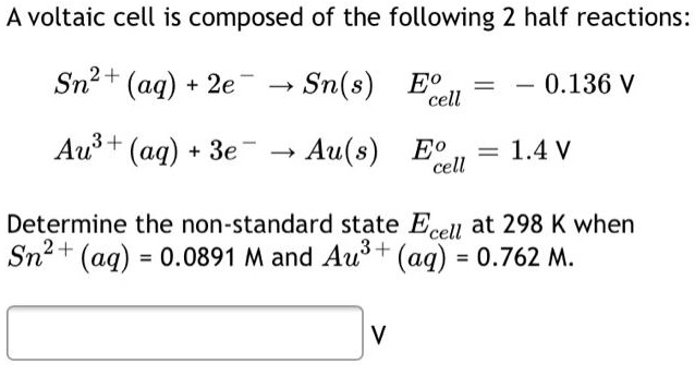 A voltaic cell is composed of the following 2 half reactions: Sn^2+(aq ...