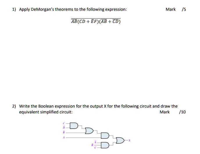 1) Apply DeMorgan's theorems to the following expression: Mark /5 AB(CD + EF)(AB + CD) 2) Write ...