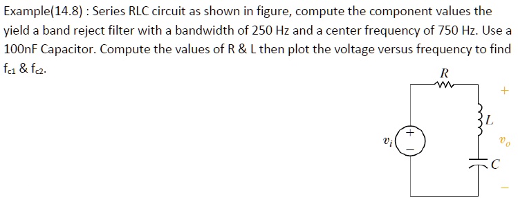 Example(14.8): Series RLC circuit as shown in the figure, compute the ...