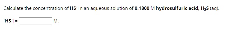 SOLVED: Calculate the concentration of HS- in an aqueous solution of o ...