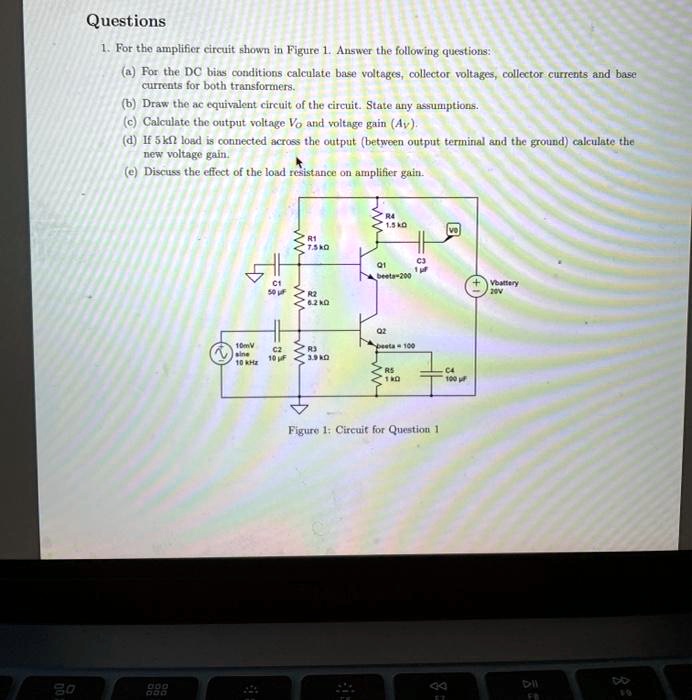 [get Answer] Questions 1 For The Amplifier Circuit Shown In Figure 1 Answer The Following