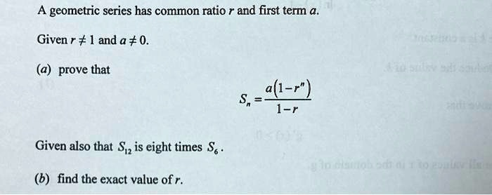 SOLVED: A geometric series has common ratio r and first term . Given r ...