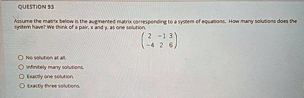 SOLVED: Question 93 Assume the matrix below is the augmented matrix ...
