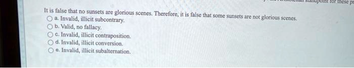 SOLVED: It is false that no sunsets are glorious scenes. Therefore, it ...