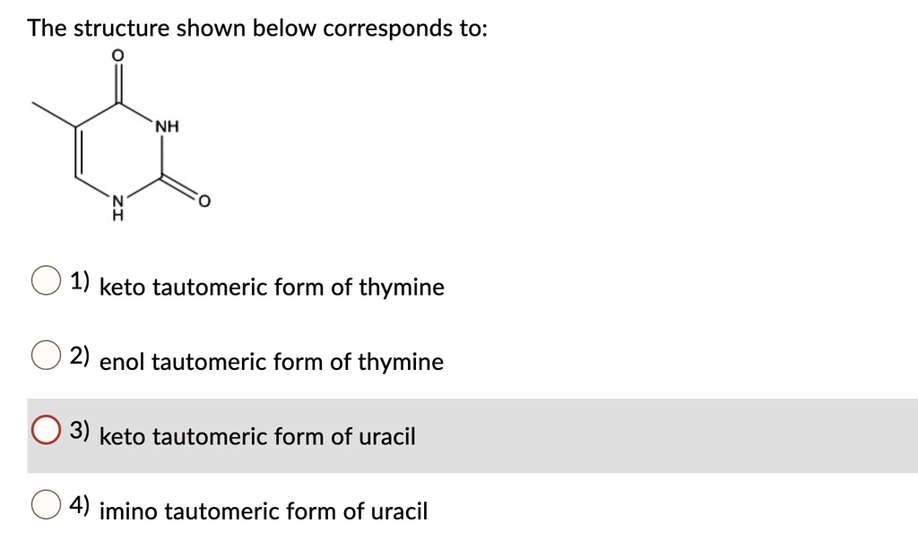 the structure shown below corresponds to nh 1 keto tautomeric form of ...