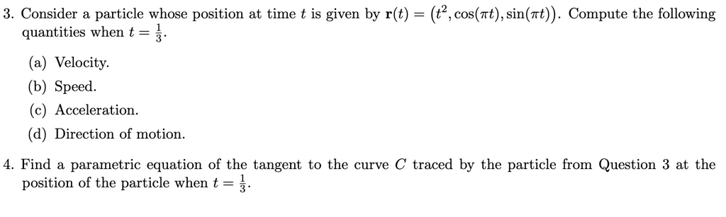 SOLVED: Consider a particle whose position at time t is given by r(t) = (2, cos(rt), sin(7t ...
