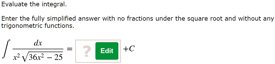 SOLVED: Evaluate the integral Enter the fully simplified answer with no ...