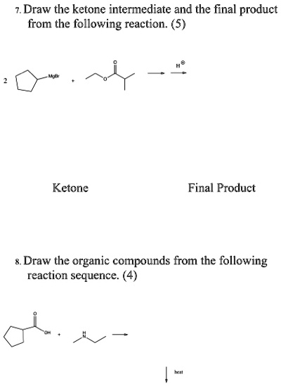 Draw the ketone intermediate and the final product from the...