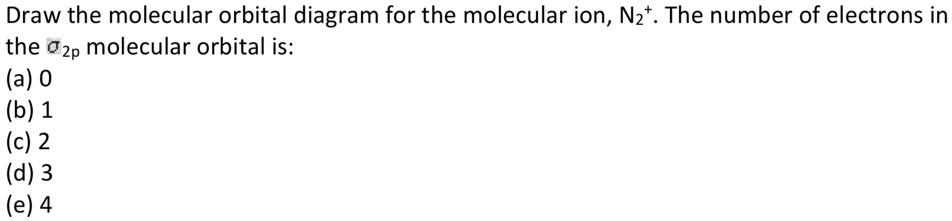 draw the molecular orbital diagram for the molecular ion n2 the number ...