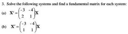 SOLVED: Solve the following systems and find fundamental matrix for ...