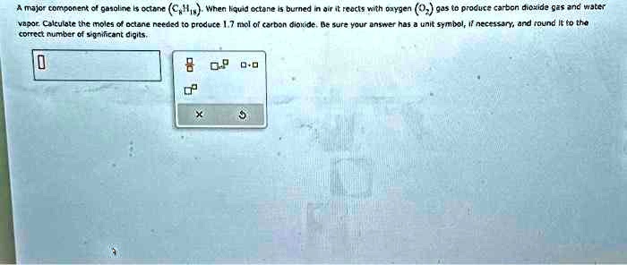 SOLVED: (C8H18). When liquid octane is burned in air, it reacts with ...