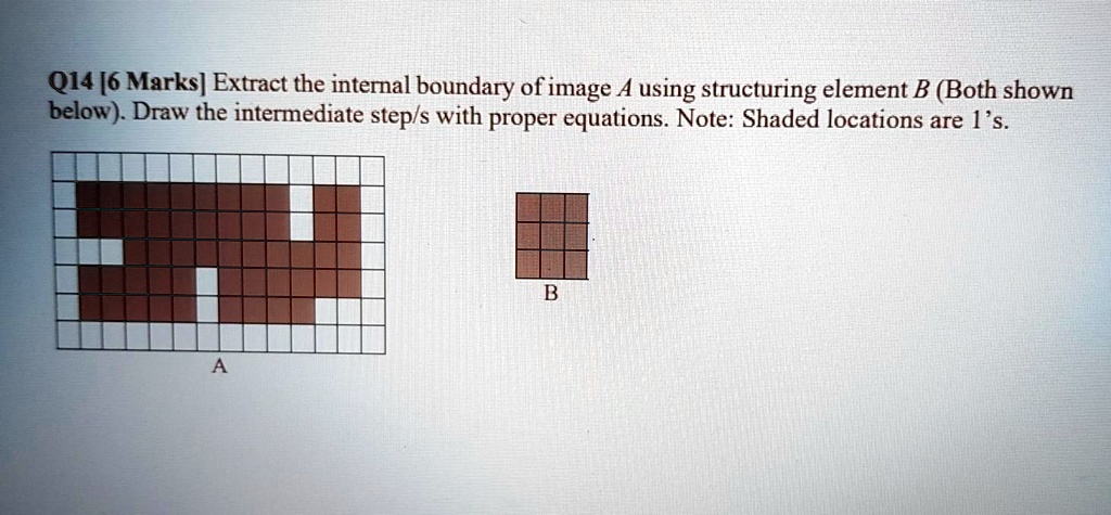 Solved Q14 6 Marks Extract The Internal Boundary Of Image Using Structuring Element B Both 6185