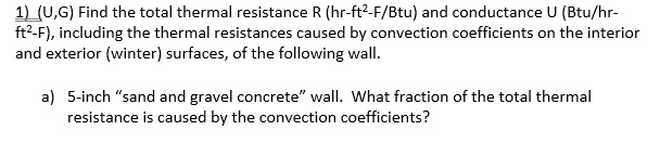 SOLVED: (U, G) Find the total thermal resistance R (hr-ft2-F/Btu) and ...