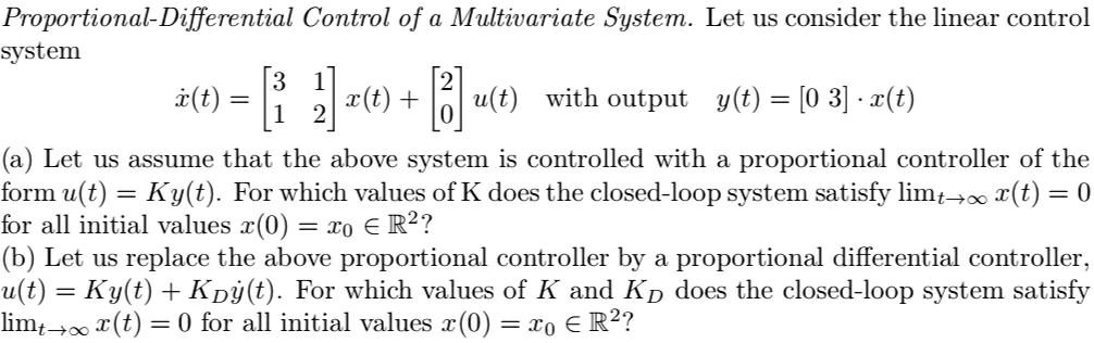 SOLVED: Proportional-Differential Control of a Multivariate System. Let uS consider the linear ...