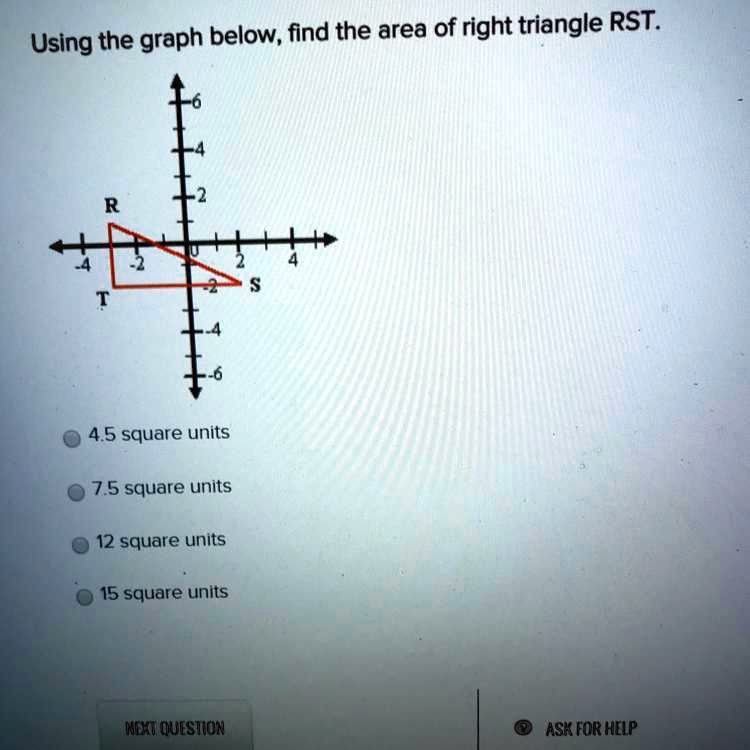 SOLVED: Find the area of right triangle RST in the graph below; find ...