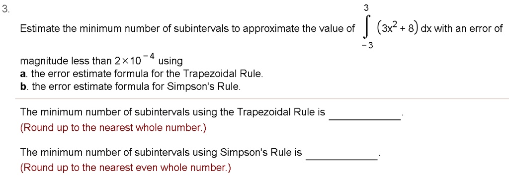 estimate the minimum number of subintervals to approximate the value of ...